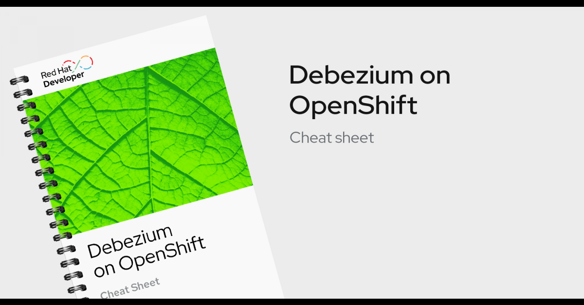 Debezium on OpenShift cheat sheet | Red Hat Developer